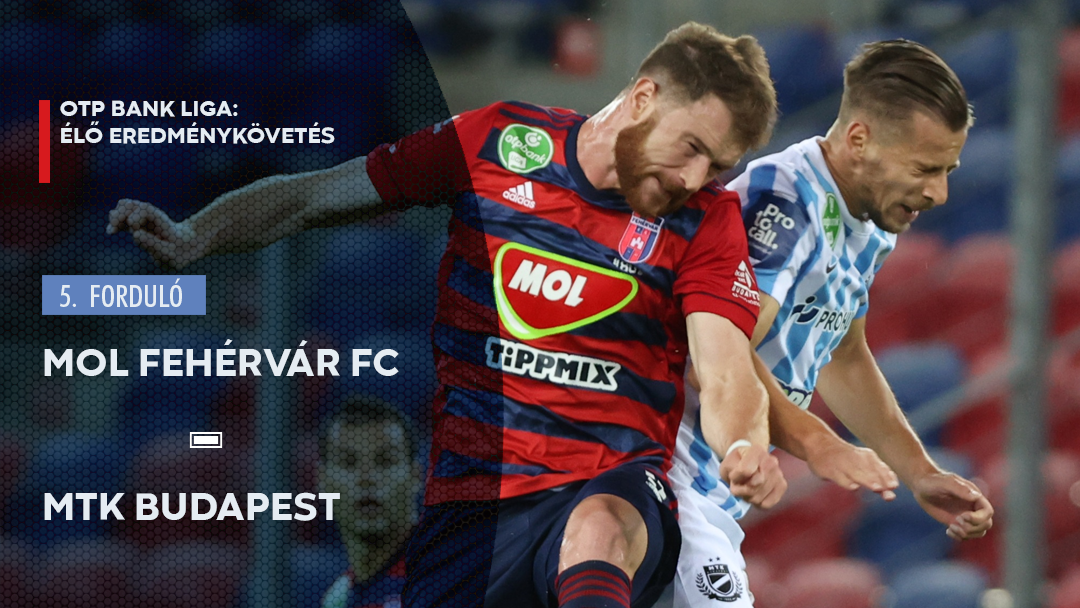 NB I: MOL Fehérvár FC-MTK Budapest (2-1) - eredménykövetés - Csakfoci.hu