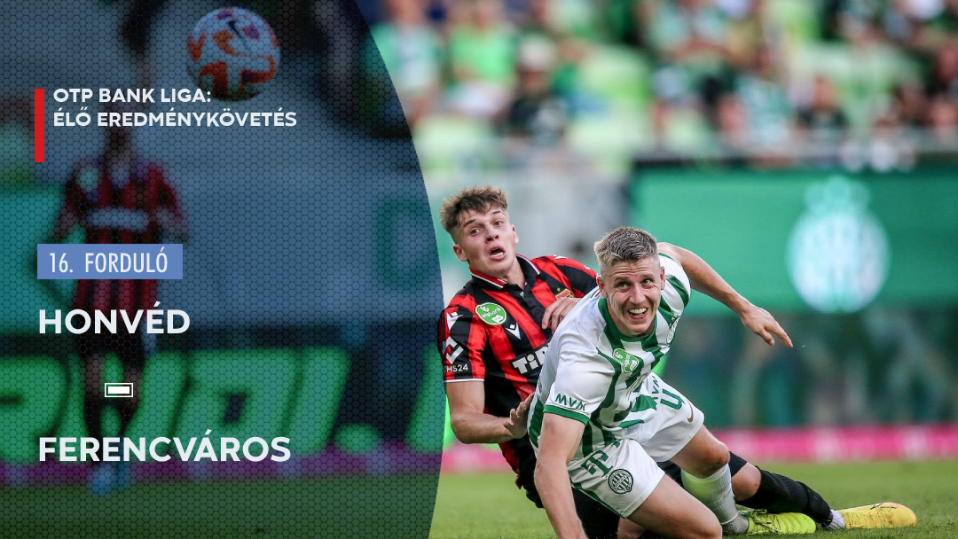 NB I: Honvéd–Ferencváros (0-2) – eredménykövetés - Csakfoci.hu